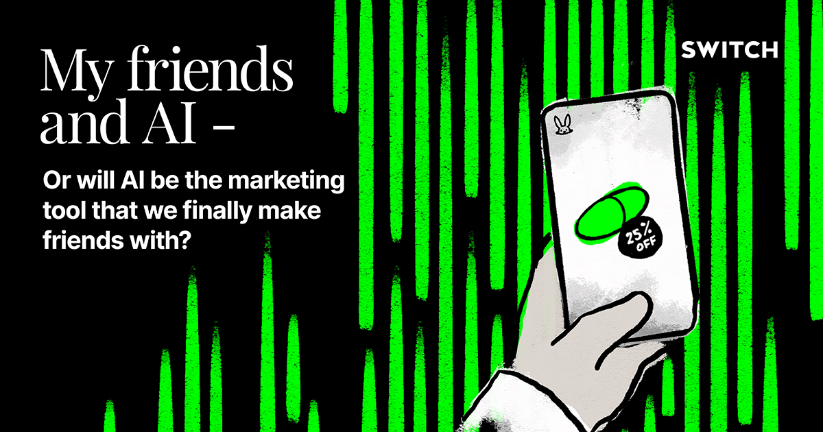 My Friends and AI - Switch - Digital & Brand