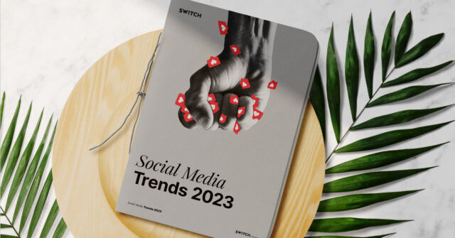 Social media Trends 2023 - Switch - Digital & Brand