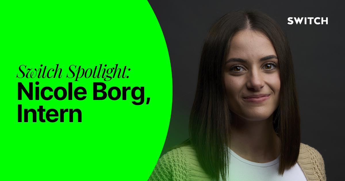 Switch Spotlight: Nicole Borg, Intern - Switch - Digital & Brand