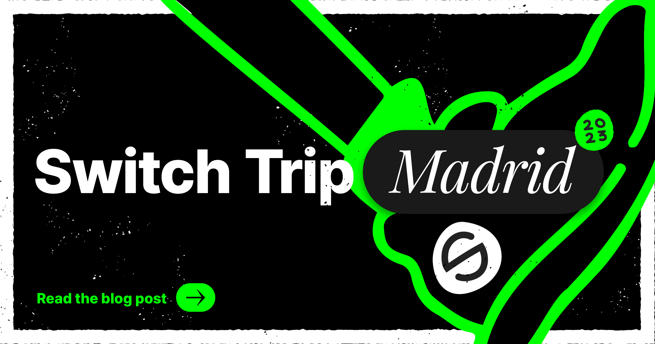 Switch Trip 2023: Madrid - Switch - Digital & Brand